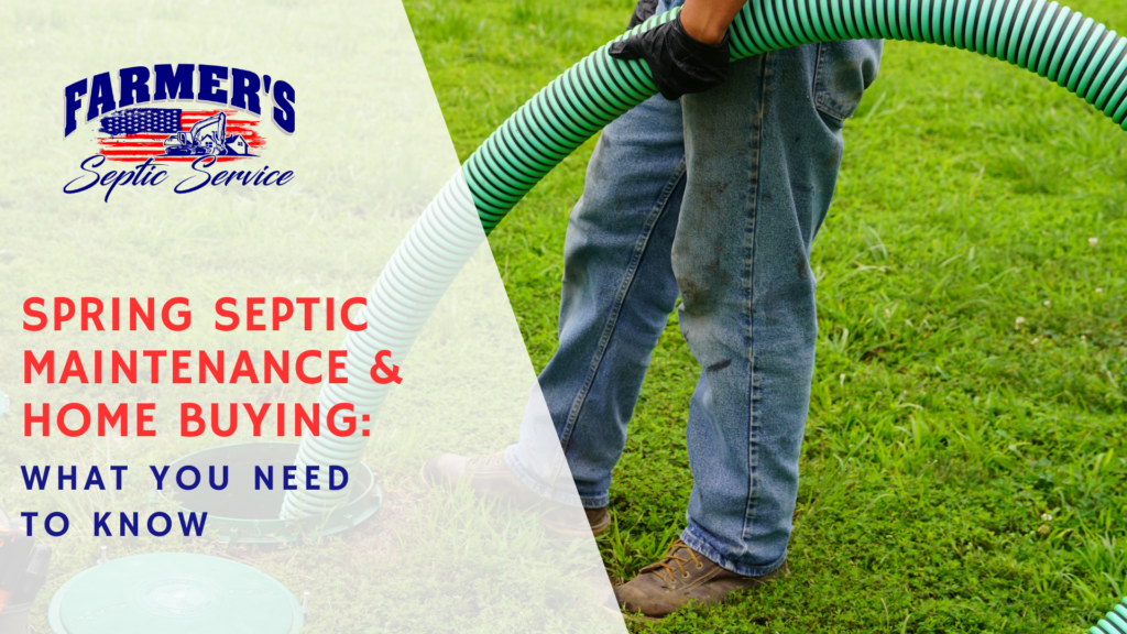 Spring Septic Maintenance & Home Buying: What You Need to Know - Farmer ...
